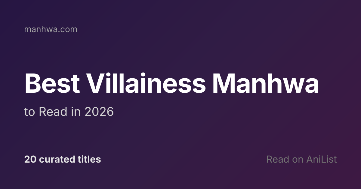 Best Villainess Manhwa 2026 — Top Korean Villainess Romance